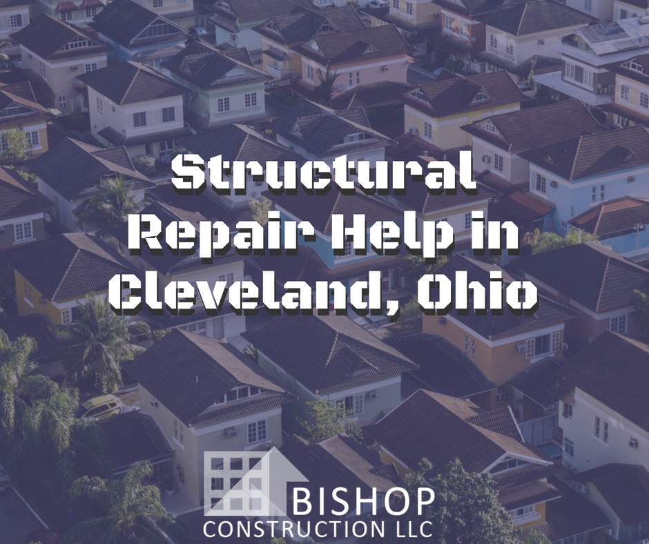 Structural Repair Help in Cleveland, Ohio | Bishop Construction LLC